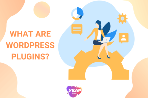 What Are Wordpress Plugins? Types of Wordpress Plugins - Yeap Digital