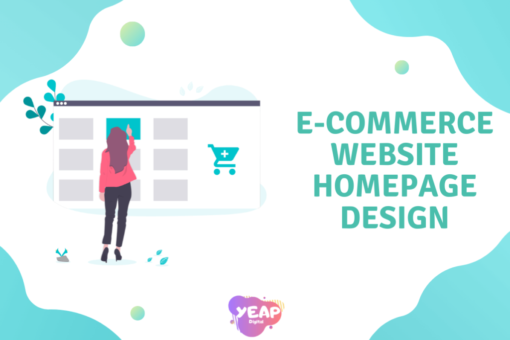 E-Commerce Website Homepage Design: 7 Proven Practices - Yeap Digital