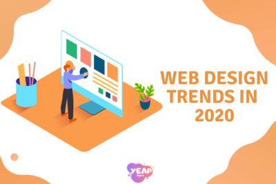 Top 6 Web Design Trends In 2020 - Yeap Digital