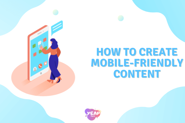How to Create Mobile-Friendly Content? 7 Tips - Yeap Digital